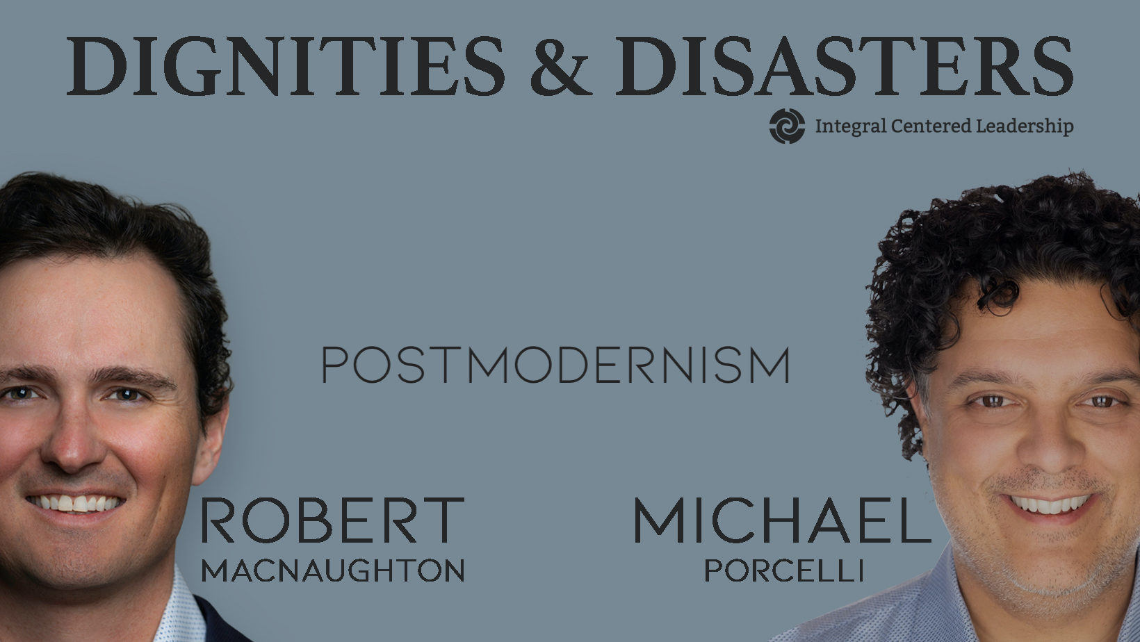 The Dignities and Disasters of Postmodernism - Integral Centered Leadership